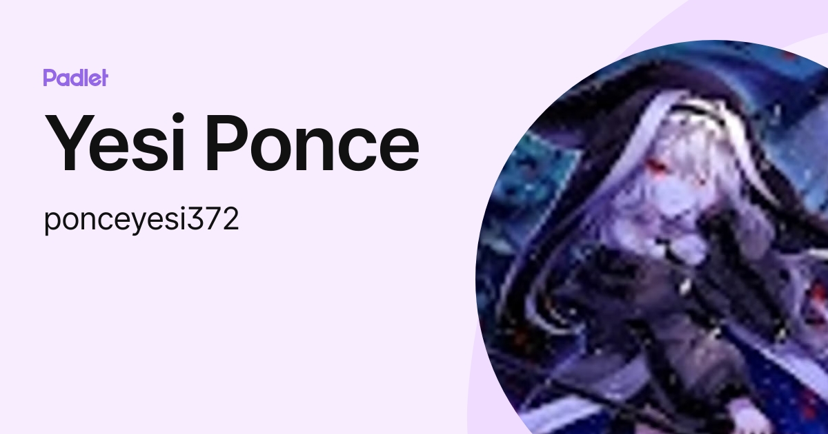 Yesi Ponce (ponceyesi372) profile | Padlet