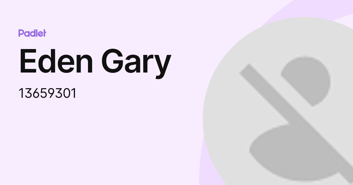 Eden Gary (13659301) profile | Padlet