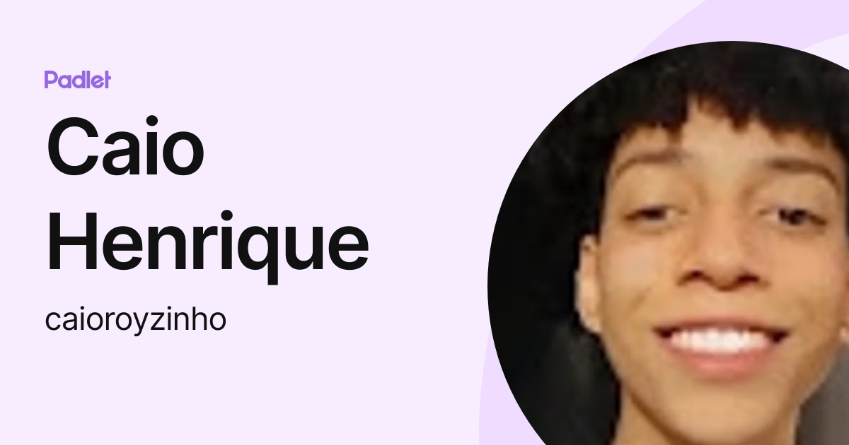 Caio Henrique (caioroyzinho) profile | Padlet
