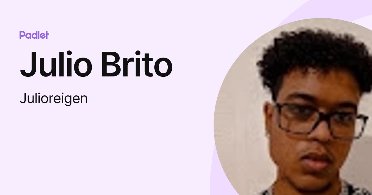 Julio Brito (Julioreigen) profile | Padlet