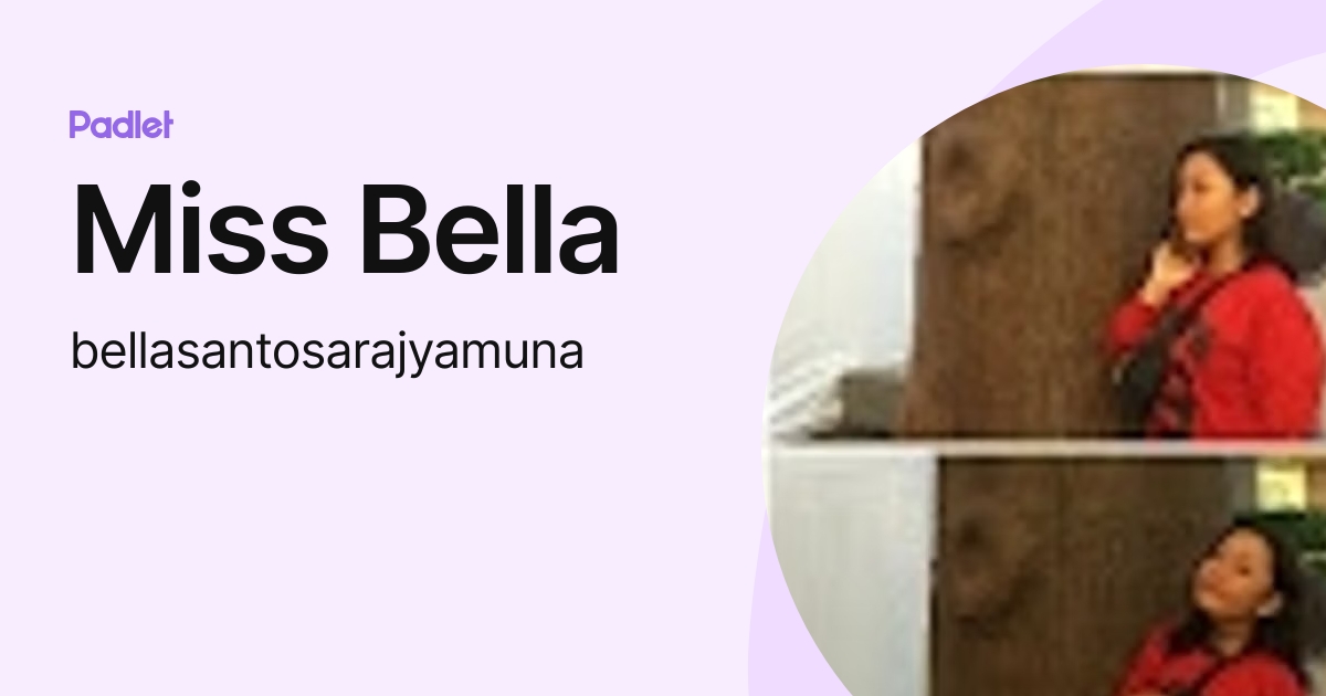 Miss Bella (bellasantosarajyamuna) profile | Padlet