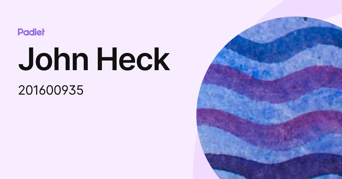 John Heck (201600935) profile | Padlet