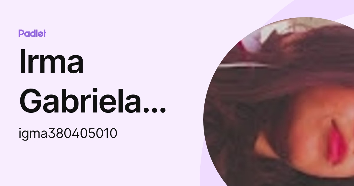 Irma Gabriela Murillo Arrazola (igma380405010) profile | Padlet
