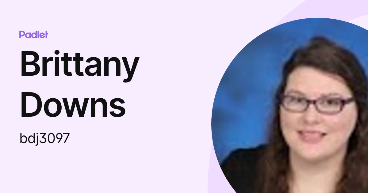Brittany Downs (bdj3097) profile | Padlet