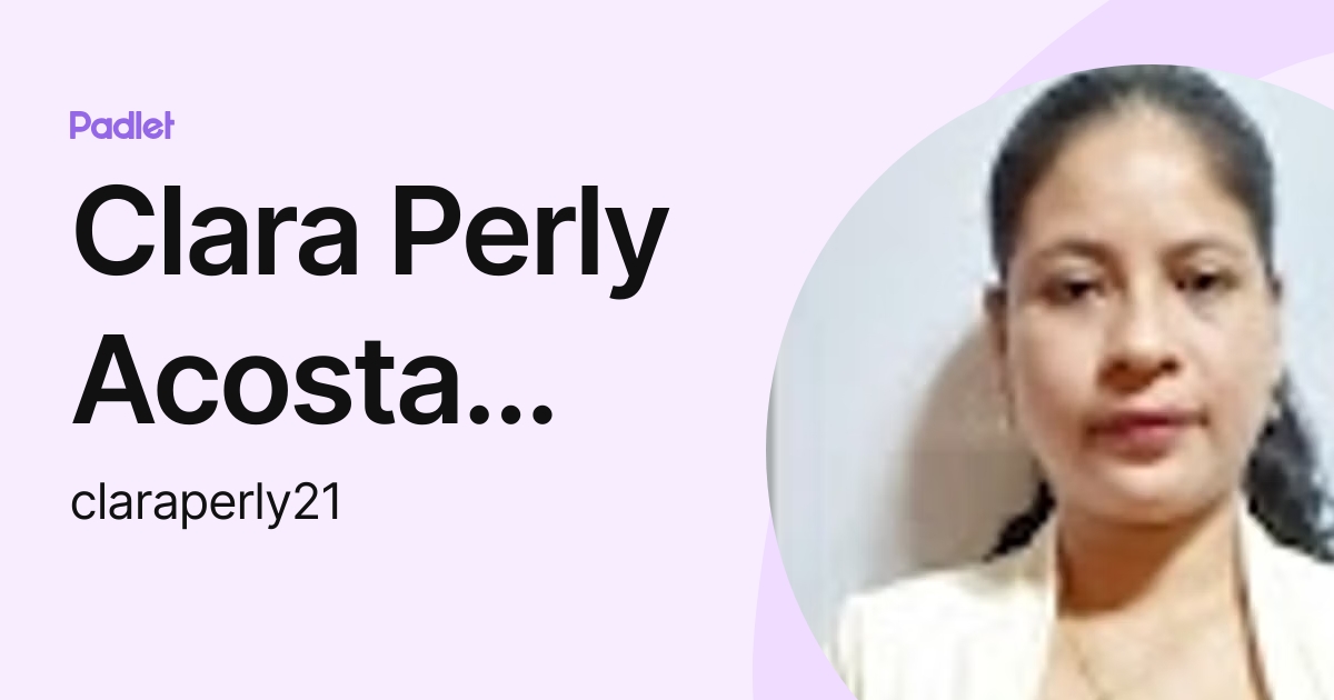 Clara Perly Acosta Vargas (claraperly21) profile | Padlet
