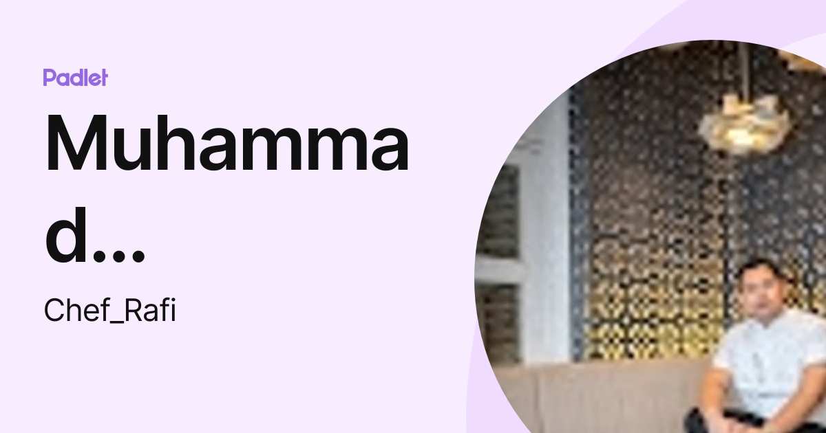 Muhammad Rafi’uddin (Trainer) (Chef_Rafi) profile | Padlet