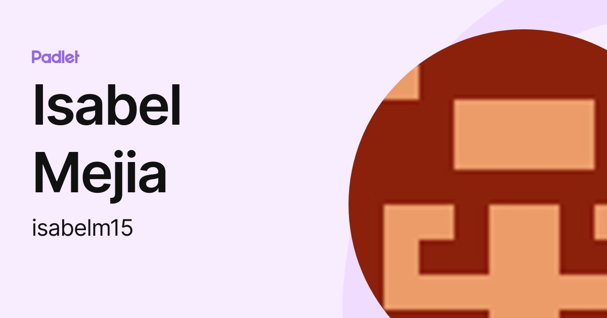 Isabel Mejia (isabelm15) profile | Padlet