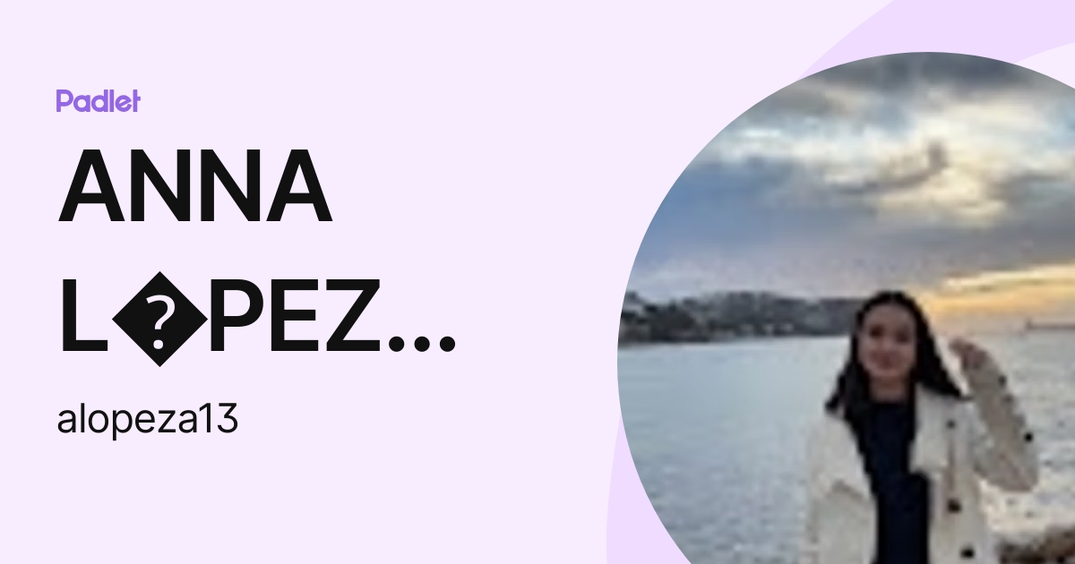 ANNA L PEZ ADROVER (alopeza13) profile | Padlet