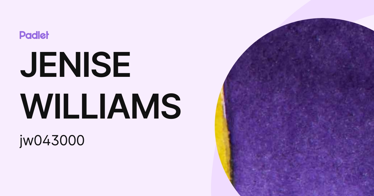 JENISE WILLIAMS (jw043000) profile | Padlet