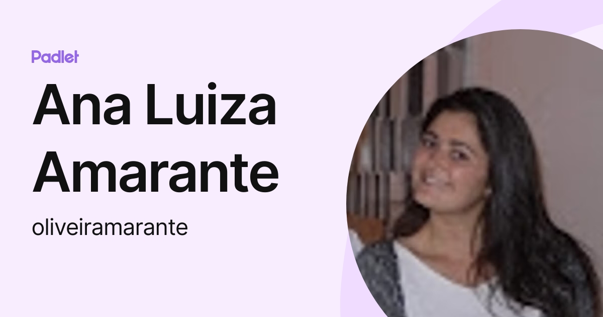 Ana Luiza Amarante (oliveiramarante) profile | Padlet