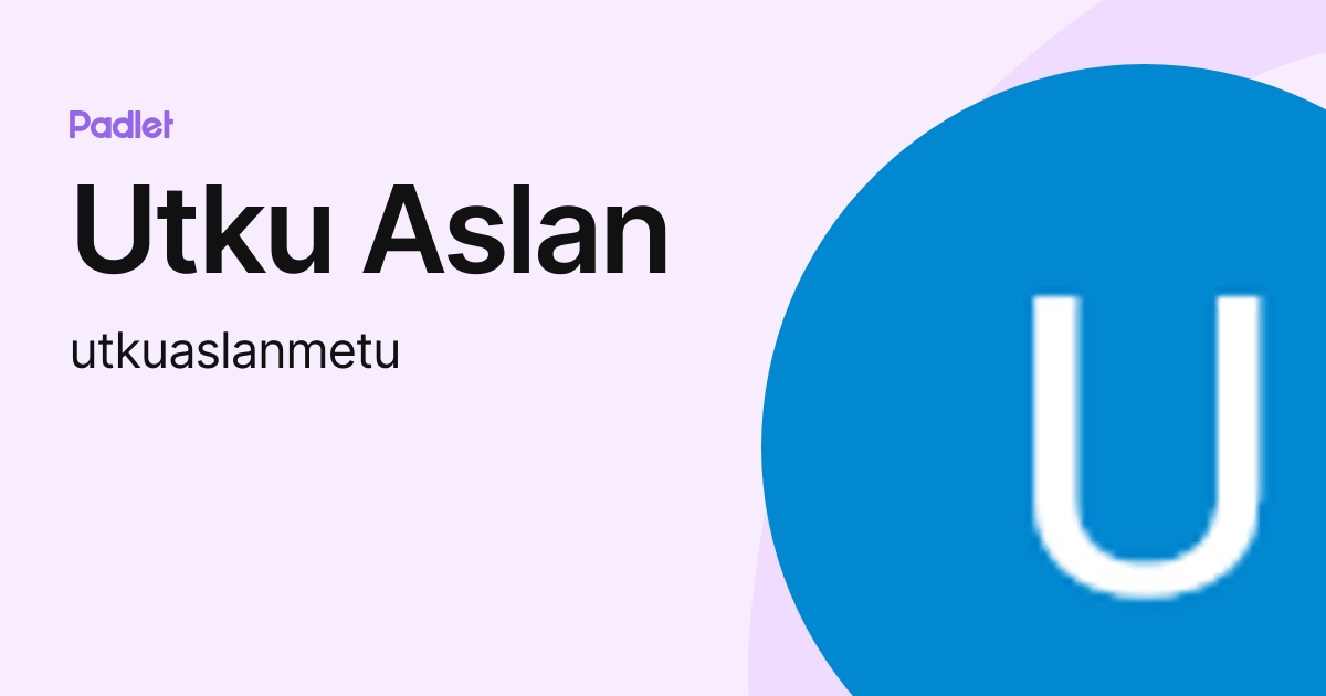 Utku Aslan (utkuaslanmetu) profile | Padlet