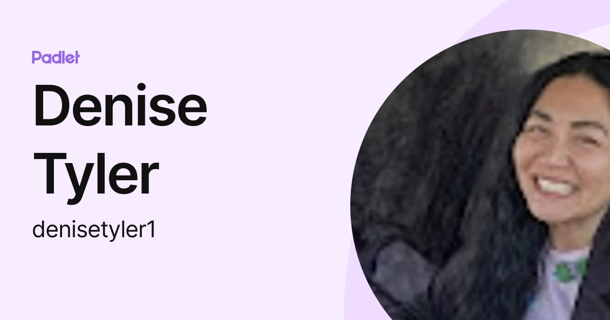 Denise Tyler (denisetyler1) profile | Padlet