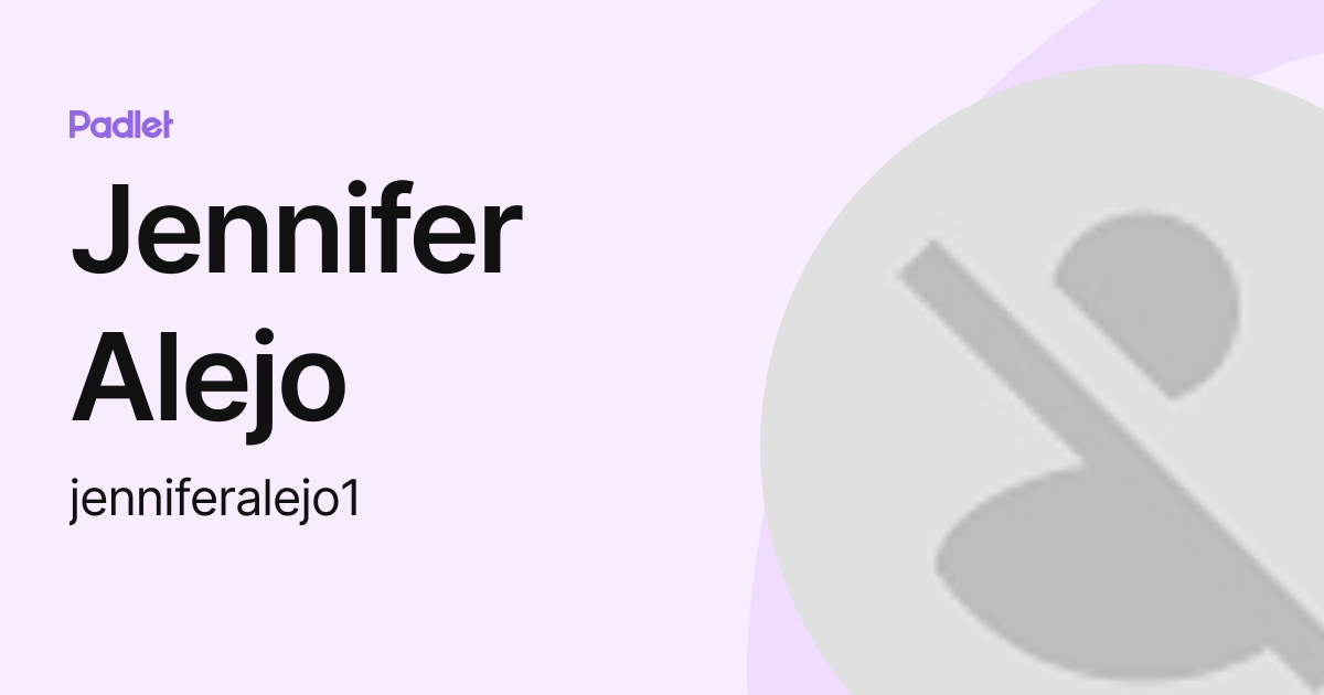 Jennifer Alejo (jenniferalejo1) profile | Padlet