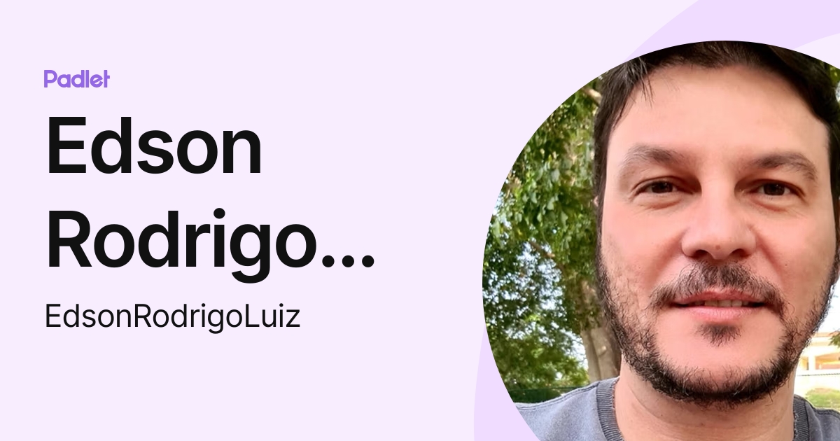 Edson Rodrigo Luiz (EdsonRodrigoLuiz) profile | Padlet
