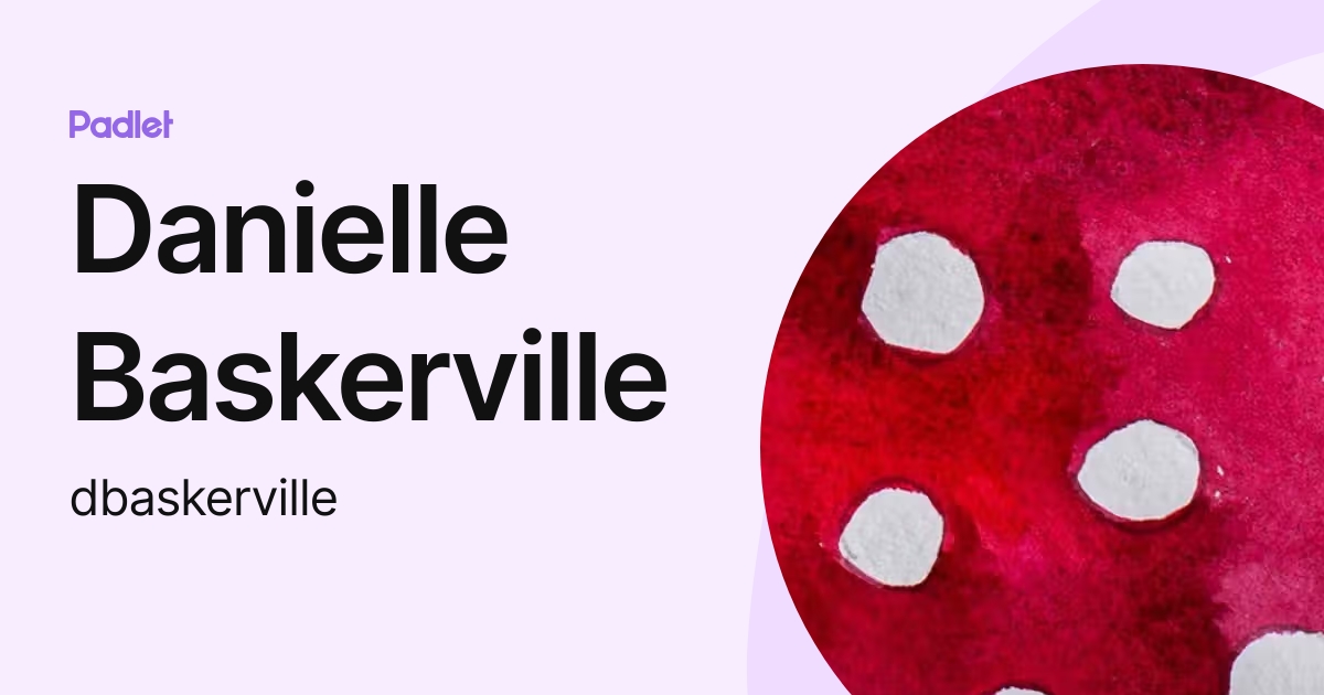 Danielle Baskerville (dbaskerville) profile | Padlet