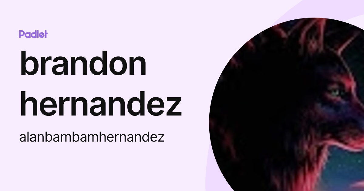 brandon hernandez (alanbambamhernandez) profile | Padlet