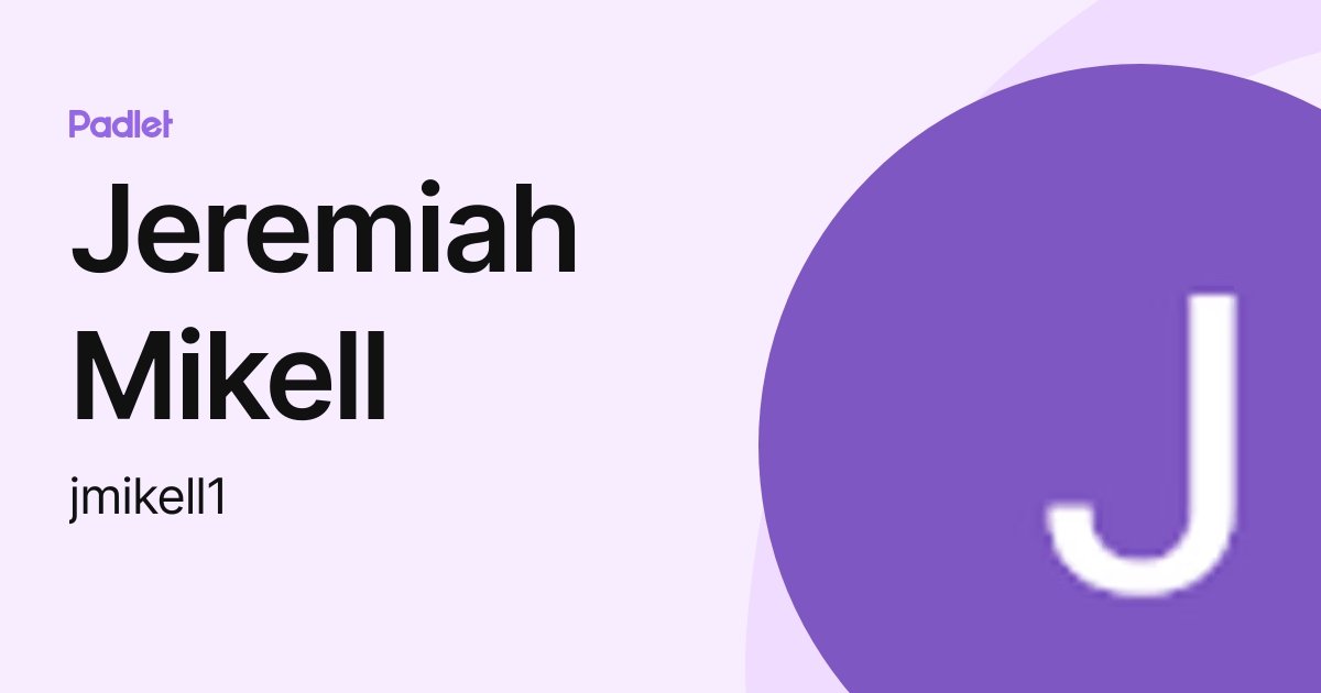 Jeremiah Mikell (jmikell1) profile | Padlet