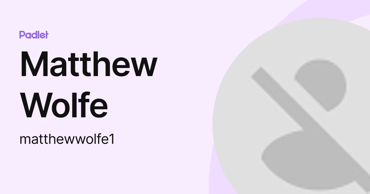 Matthew Wolfe (matthewwolfe1) profile | Padlet