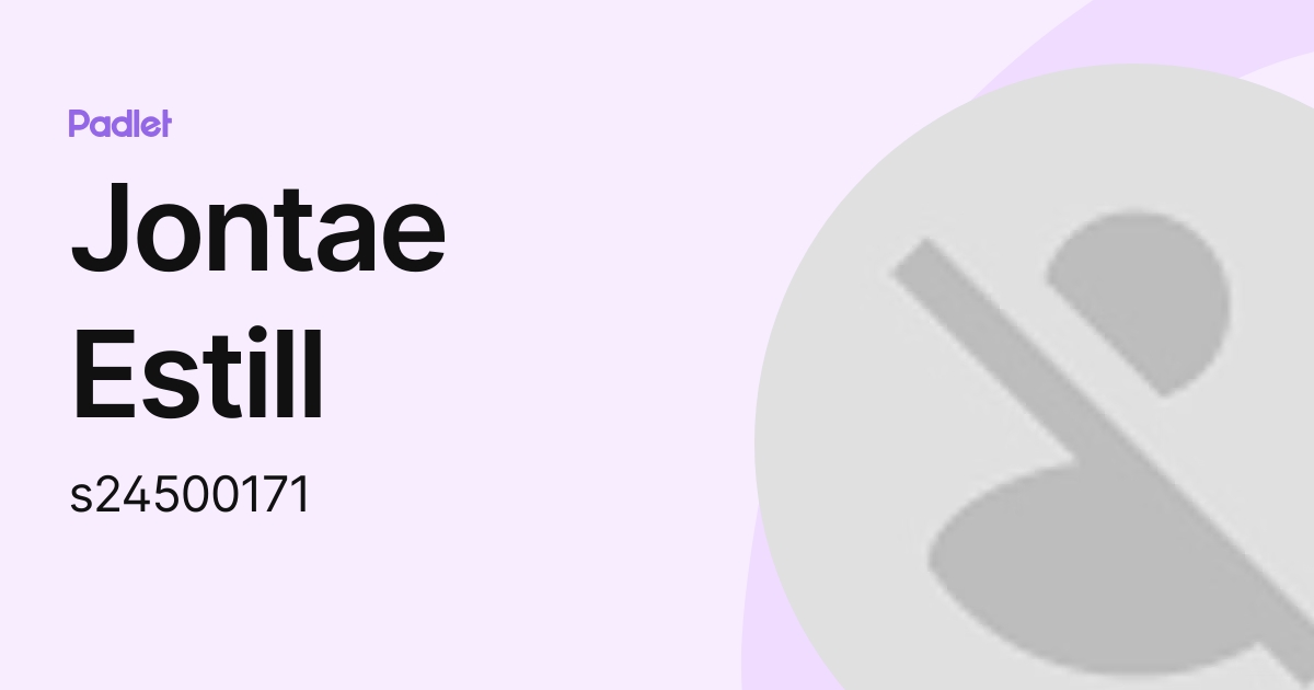 Jontae Estill (s24500171) profile | Padlet