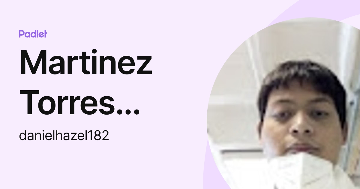 Martinez Torres Daniel Hazel (danielhazel182) profile | Padlet