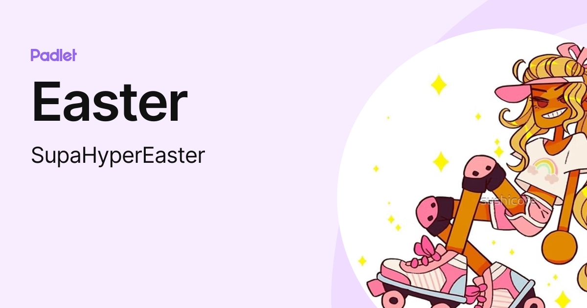 Easter Supahypereaster Profile Padlet