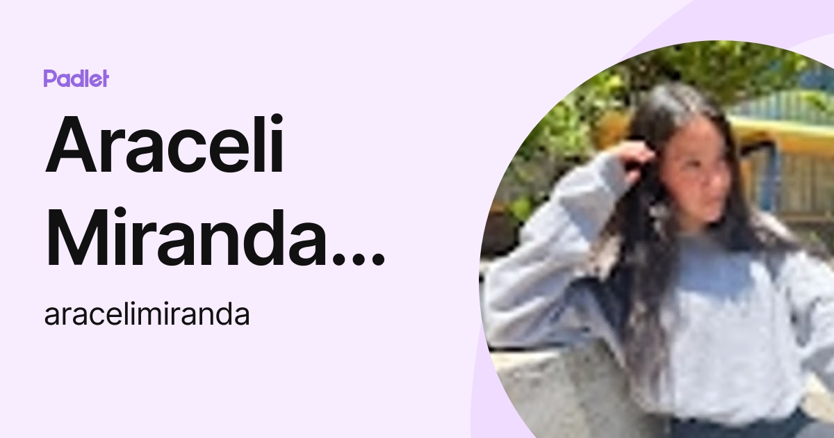Araceli Miranda Soto (aracelimiranda) profile | Padlet