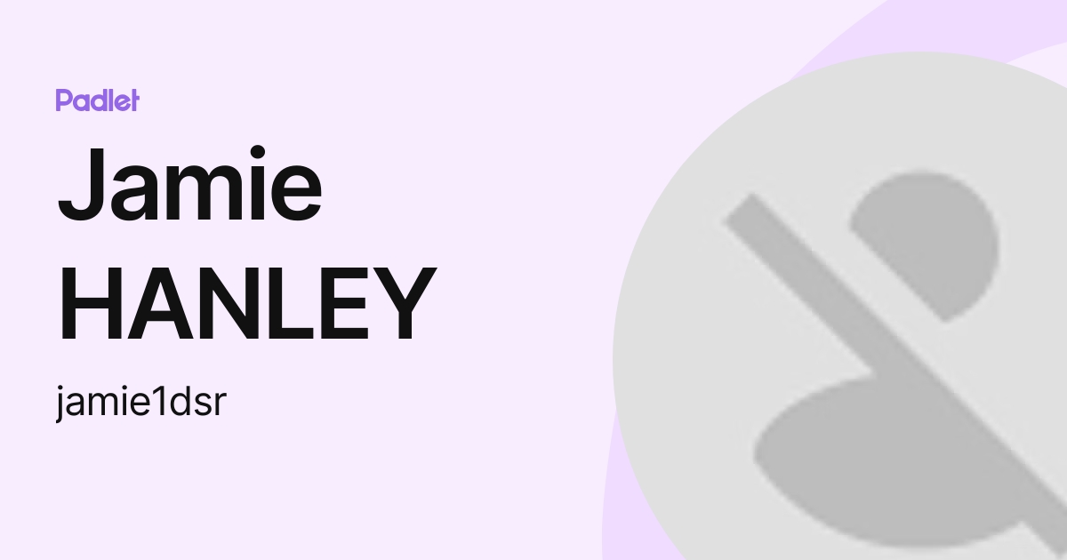 Jamie HANLEY (jamie1dsr) profile | Padlet