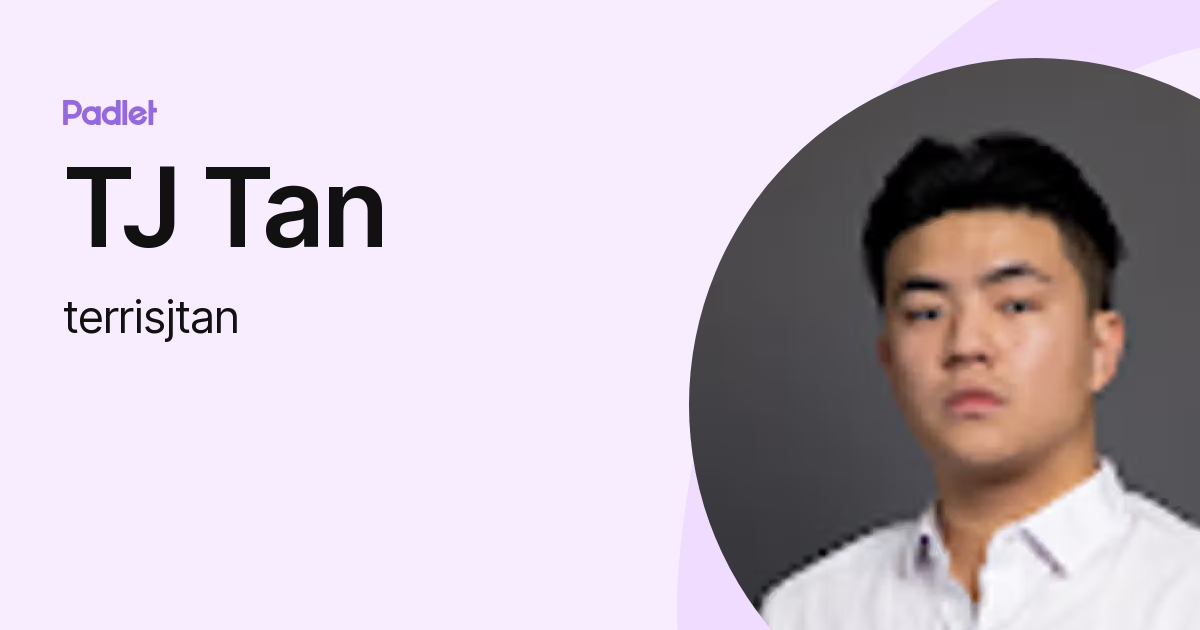 TJ Tan (terrisjtan) profile | Padlet