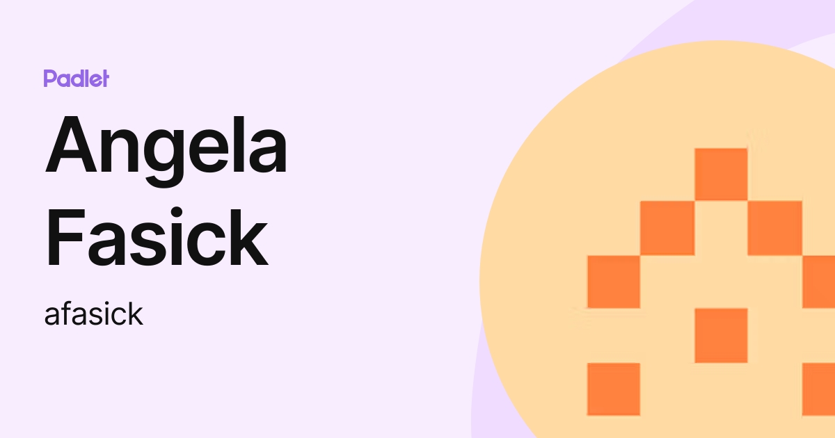 Angela Fasick (afasick) profile | Padlet