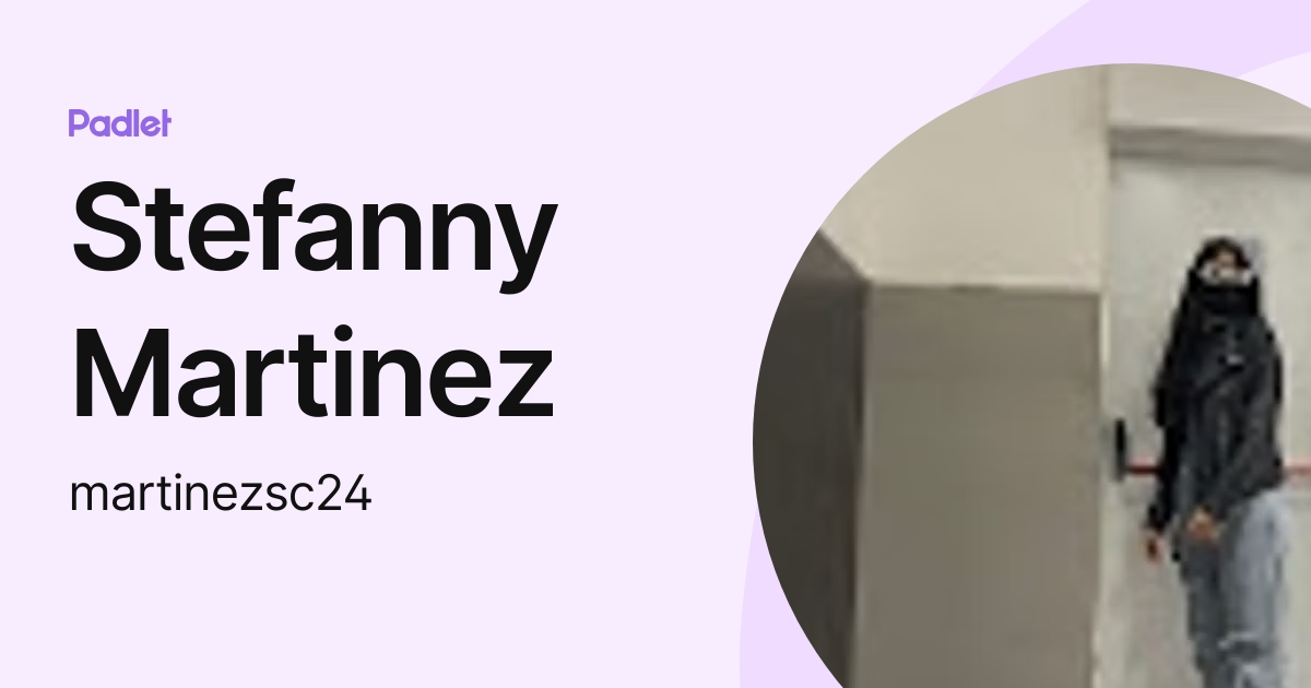 Stefanny Martinez (martinezsc24) profile | Padlet
