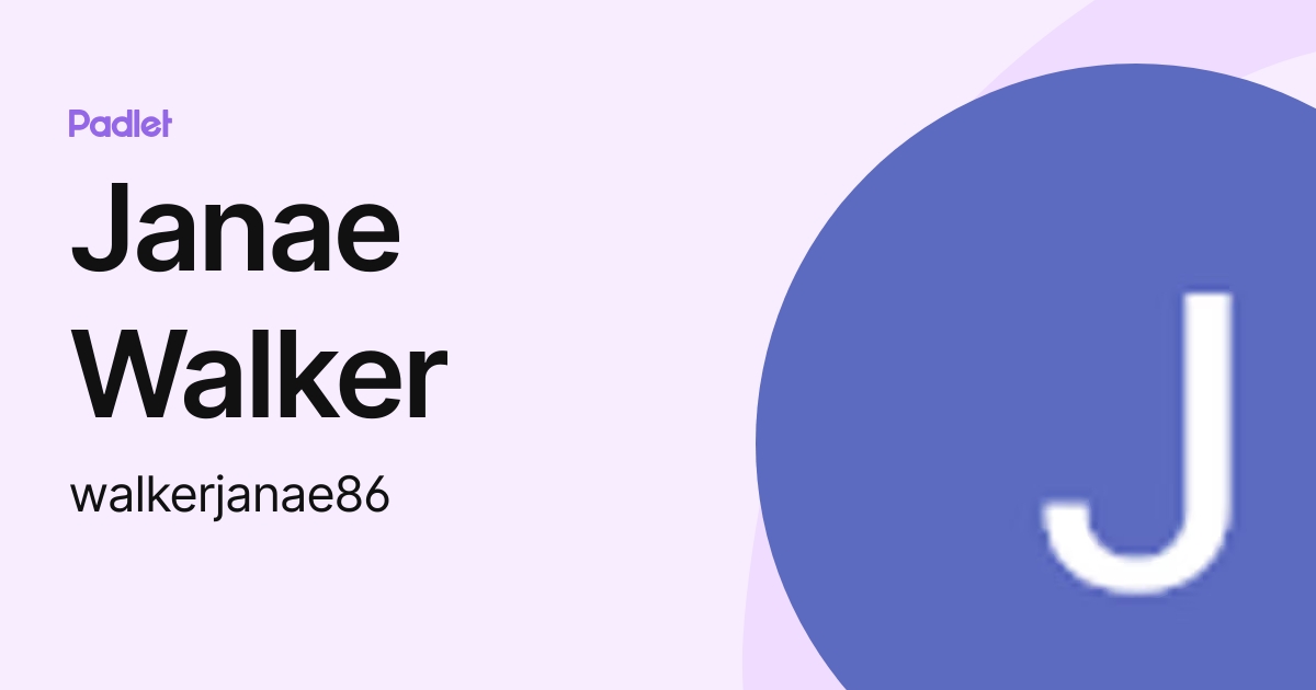 Janae Walker (walkerjanae86) profile | Padlet