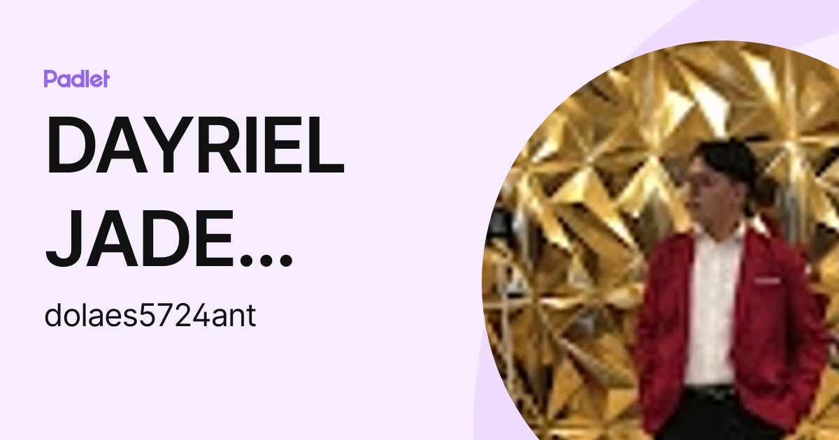DAYRIEL JADE OLAES (dolaes5724ant) profile | Padlet