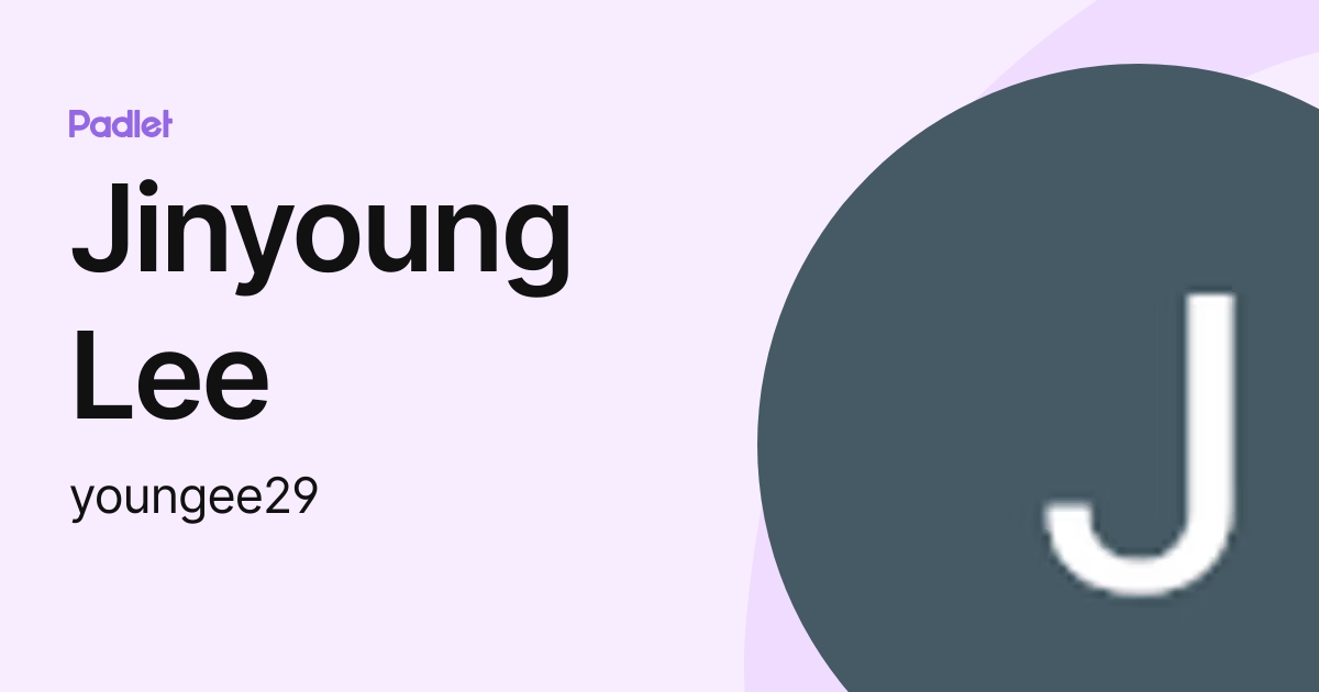 Jinyoung Lee (youngee29) profile | Padlet