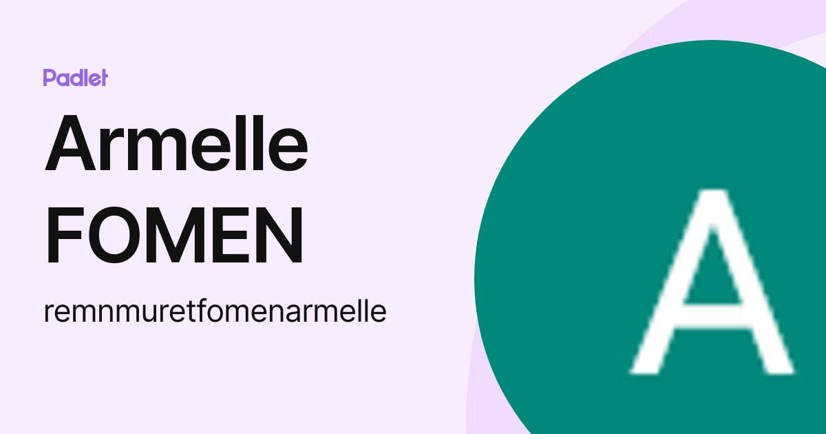Armelle FOMEN (remnmuretfomenarmelle) profile | Padlet