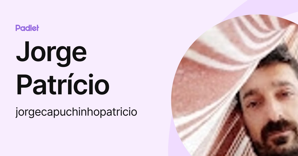 Jorge Patrício (jorgecapuchinhopatricio) profile | Padlet