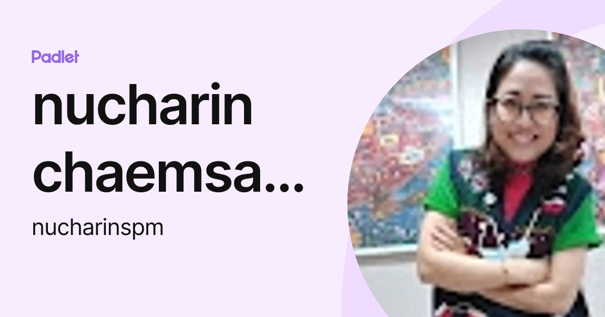nucharin chaemsakol (nucharinspm) profile | Padlet