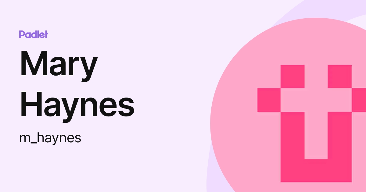 Mary Haynes (m_haynes) profile | Padlet