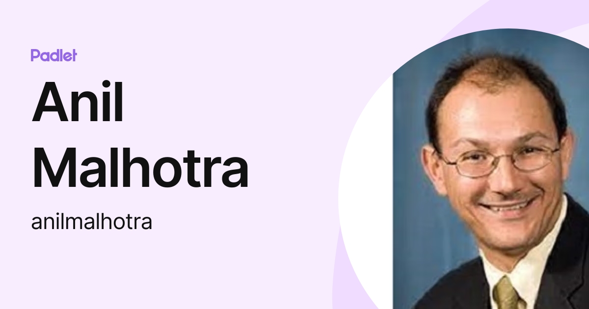 Anil Malhotra (anilmalhotra) profile | Padlet