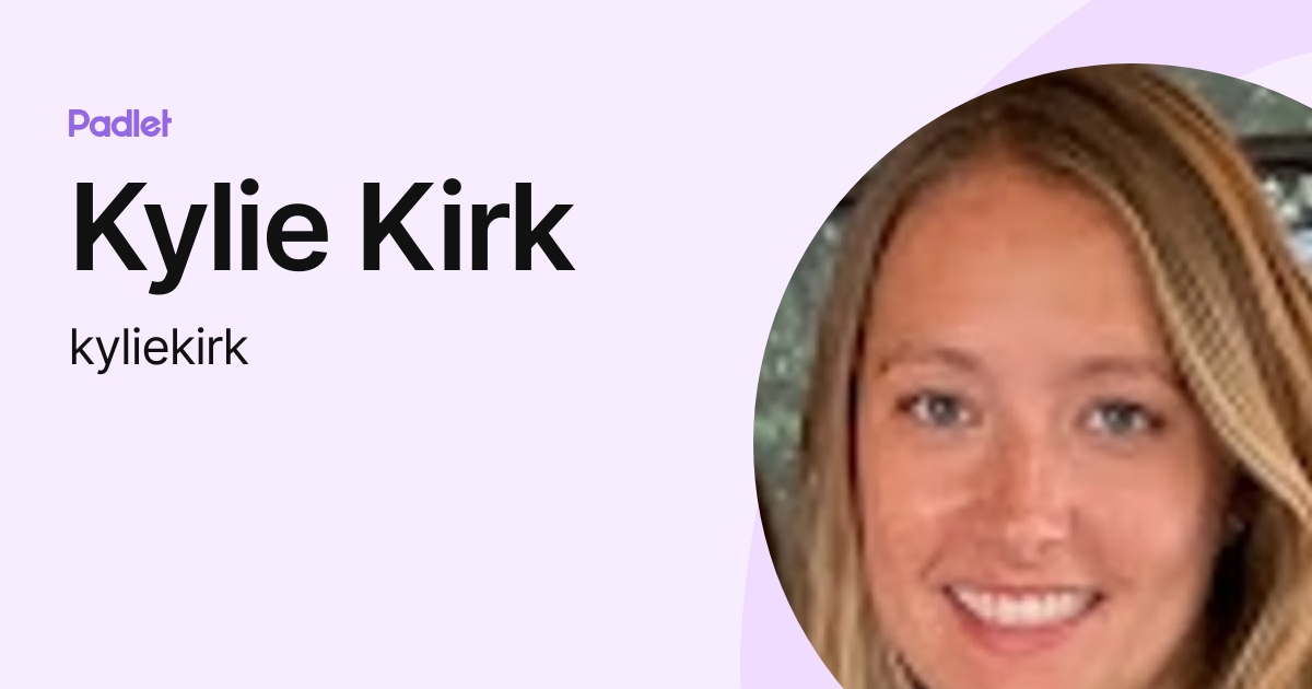 Kylie Kirk (kyliekirk) profile | Padlet