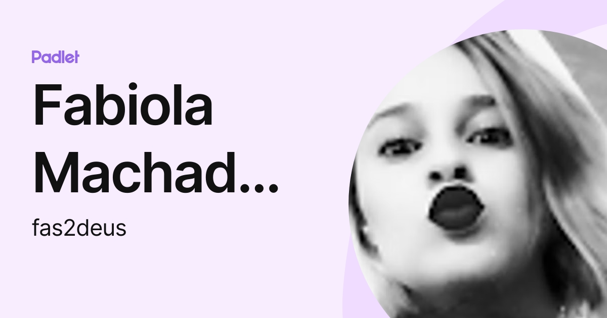 Fabiola Machado De Oliveira (fas2deus) perfil | Padlet