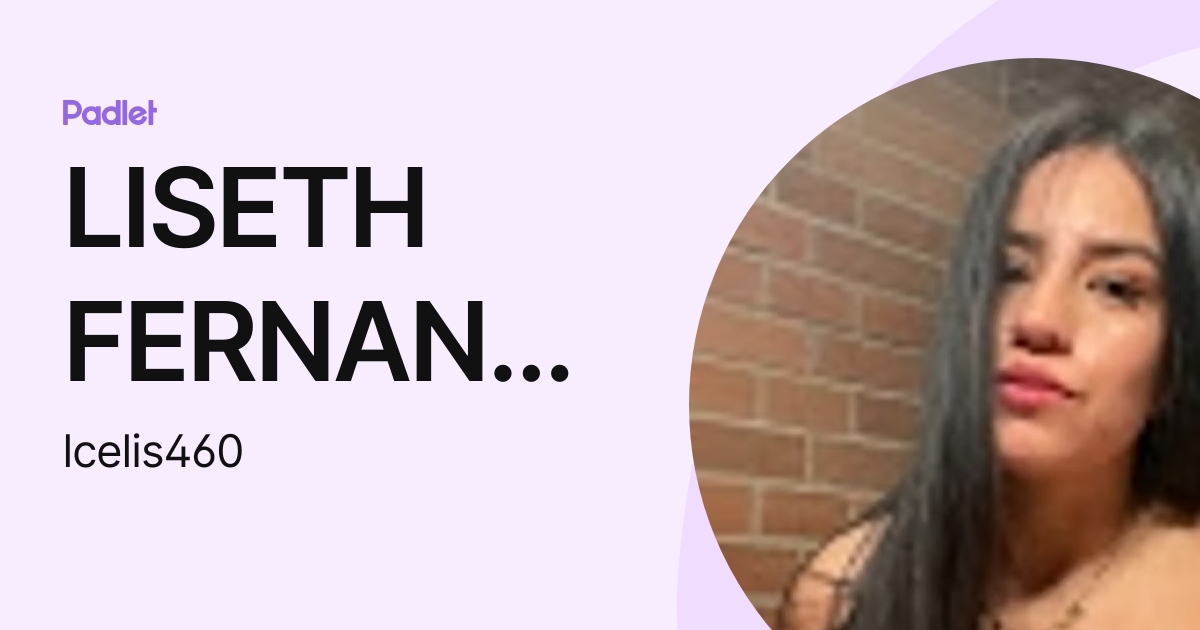 LISETH FERNANDA CELIS HERNANDEZ (lcelis460) profile | Padlet