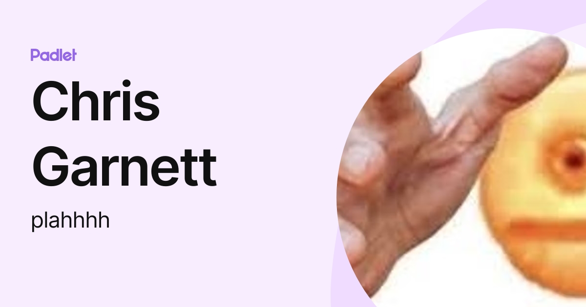 Chris Garnett (plahhhh) profile | Padlet