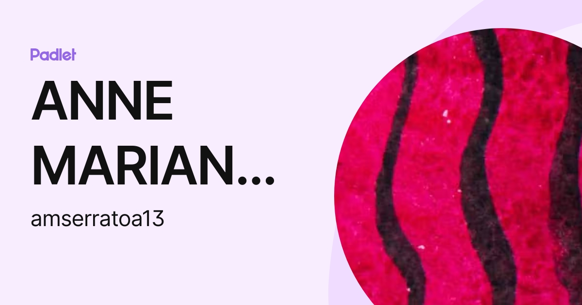 ANNE MARIANA SERRATO ARDILA (amserratoa13) profile | Padlet