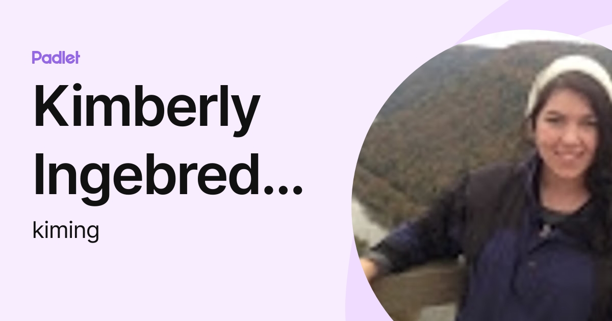 Kimberly Ingebredtsen (kiming) profile | Padlet