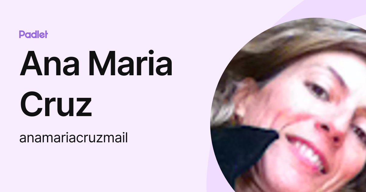 Ana Maria Cruz (anamariacruzmail) profile | Padlet