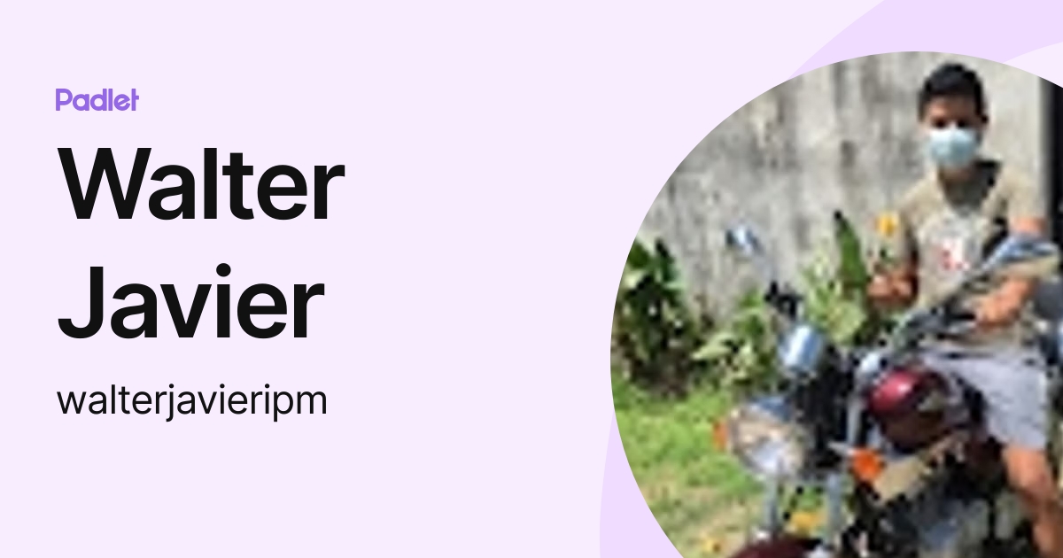 Walter Javier (walterjavieripm) profile | Padlet