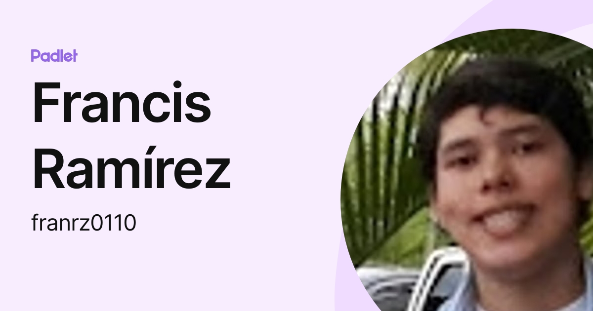 Francis Ramírez (franrz0110) profile | Padlet