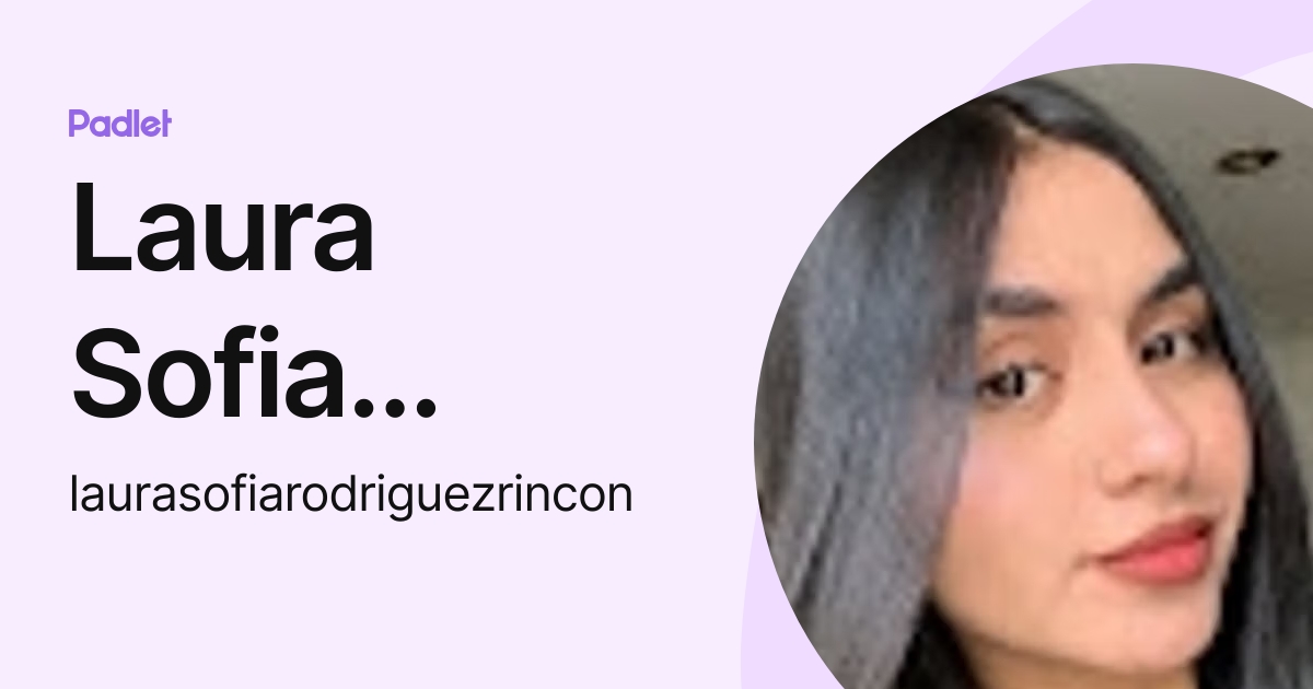 Laura Sofia Rodriguez Rincon (laurasofiarodriguezrincon) profile | Padlet