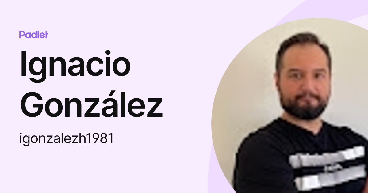 Ignacio González (igonzalezh1981) profile | Padlet