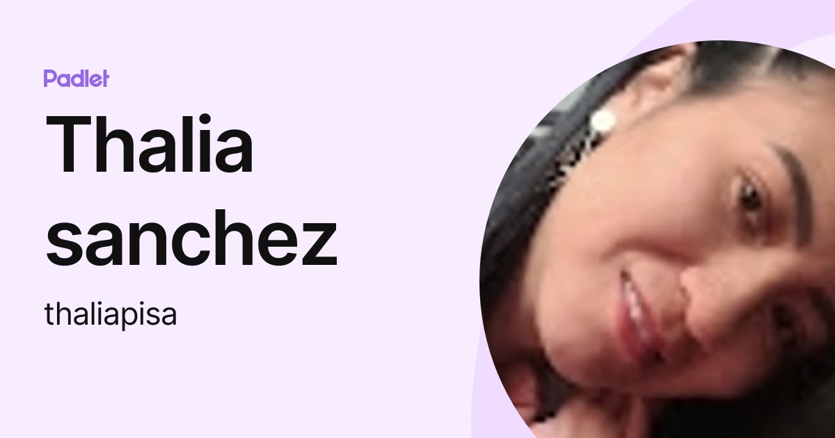 Thalia sanchez (thaliapisa) profile | Padlet